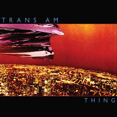 Trans Am - Thing | Music Review | Tiny Mix Tapes